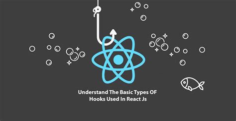 Understanding The Basic Types Of React Js Hooks By Bigscal