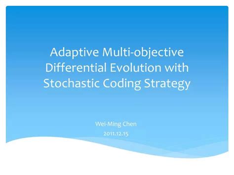 Ppt Adaptive Multi Objective Differential Evolution With Stochastic Coding Strategy Powerpoint