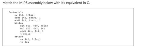 Solved Match The Mips Assembly Below With Its Equivalent In
