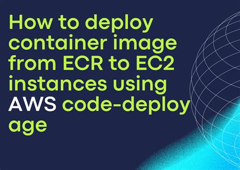 How To Deploy Container Image From ECR To EC2 Instances Using AWS Code