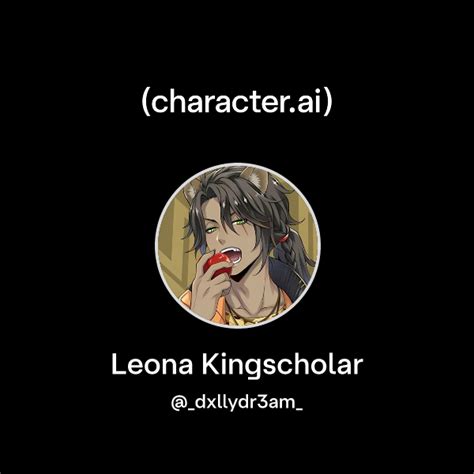Chat With Leona Kingscholar Characterai Ai Chat Reimaginedyour