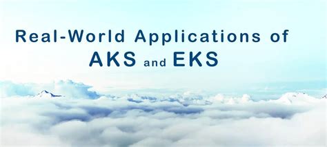 Real World Applications Of Aks And Eks