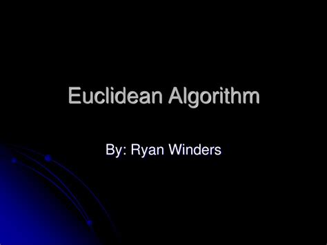 Ppt Euclidean Algorithm Powerpoint Presentation Free Download Id 9410521