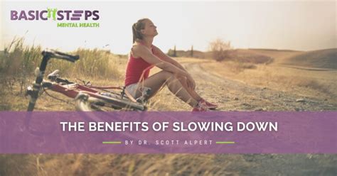 The Benefits Of Slowing Down By Dr Scott Basic Steps Mental Health
