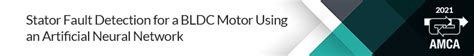 Stator Fault Detection For A Bldc Motor Using An Artificial Neural