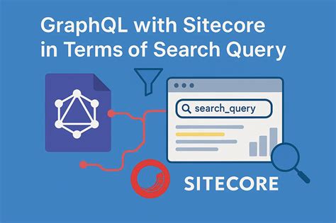 Unlocking The Power Of Graphql In Sitecore A Guide To Useful Queries