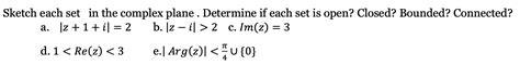 Sketch Each Set In The Complex Plane Determine If Chegg