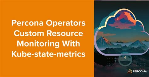 Percona On Linkedin Percona Operators Custom Resource Monitoring With