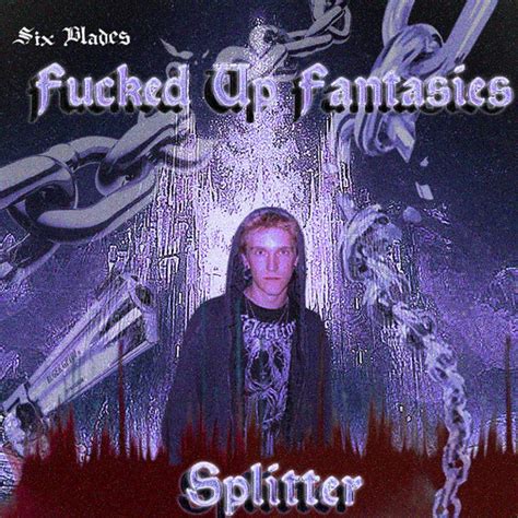 Fucked Up Fantasies Ep By Splitter Spotify
