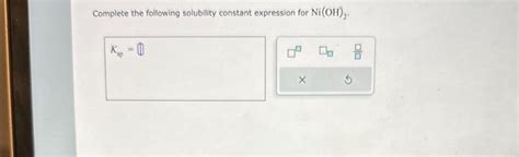 Solved Complete The Following Solubility Constant Expression