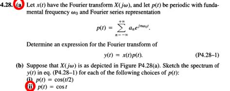 Solved A Let X T Have The Fourier Transform X Jω And Let