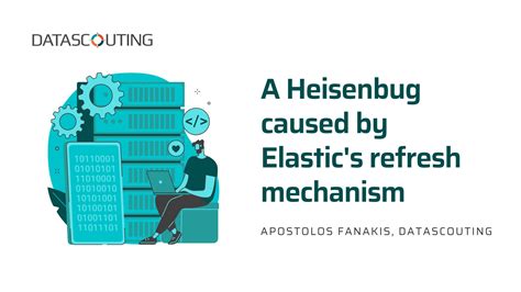 A Heisenbug Caused By Elastic S Refresh Mechanism DataScoutingDataScouting
