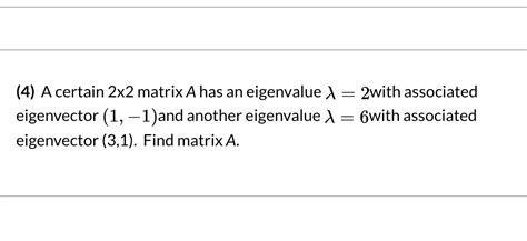 Solved 4 A Certain 2x2 Matrix A Has An Eigenvalue 2with