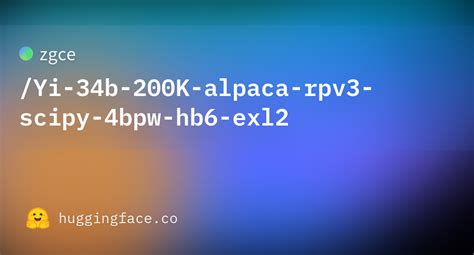 Zgceyi 34b 200k Alpaca Rpv3 Scipy 4bpw Hb6 Exl2 · Hugging Face
