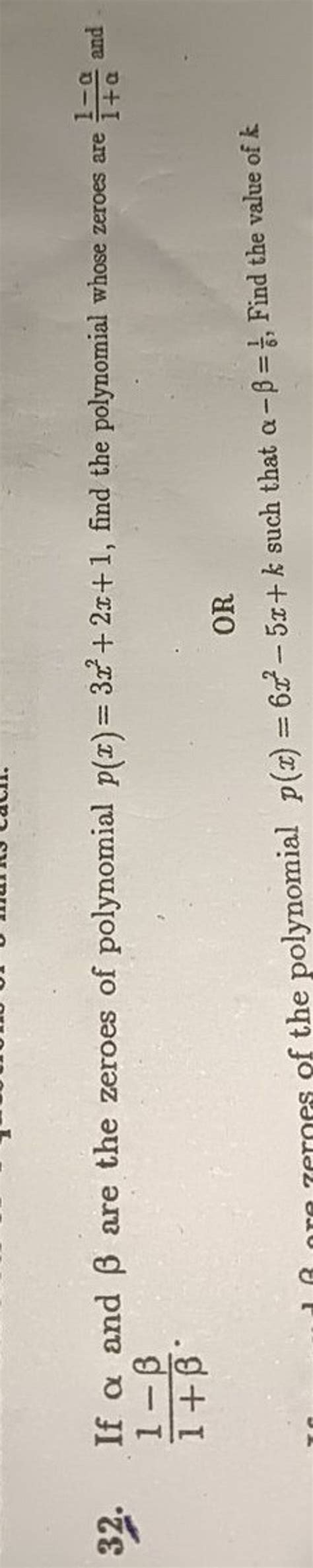 32 If α And β Are The Zeroes Of Polynomial P X 3x2 2x 1 Find The Polyn