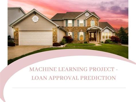Machine Learning Project Loan Approval Prediction Projects Based