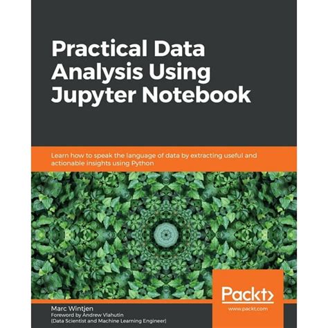 Practical Data Analysis Using Jupyter Notebook Learn How To Speak The Language Of Data By