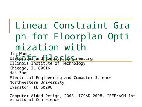 Ppt Linear Constraint Graph For Floorplan Optimization With Soft Blocks Jia Wang Electrical