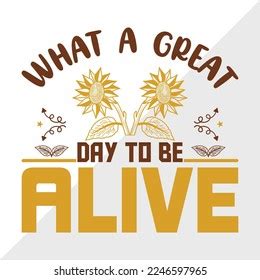 What Great Day Be Alive Svg Stock Vector Royalty Free 2246597965
