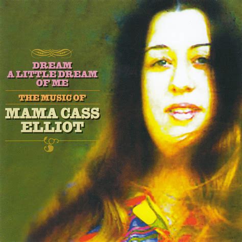 Mama Cass Elliot Dream A Little Dream Of Me The Music Of Mama Cass Elliot 2005 Cd Discogs