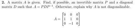 Solved 1 A Matrix A Is Given Find If Possible An