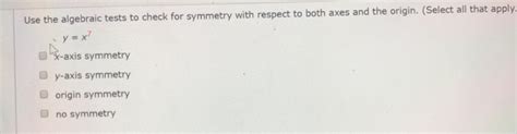 Solved Use The Algebraic Tests To Check For Symmetry With