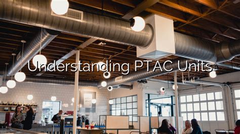 Ptac Units A Comprehensive Guide
