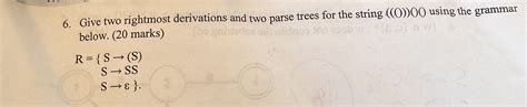 solved give two rightmost derivations and two parse trees