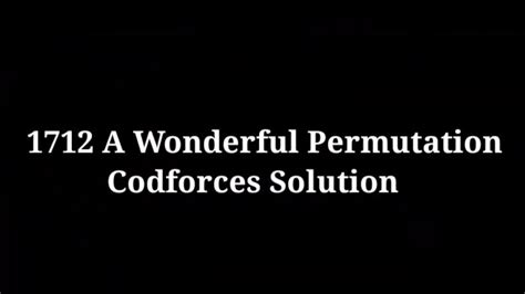 1712 A Wonderful Permutation Codeforces Cpp Problem Solving Youtube