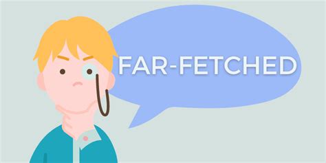 Far Fetched Meaning Definition