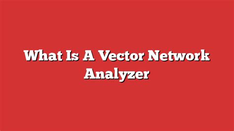 What Is A Vector Network Analyzer Froggy Ads