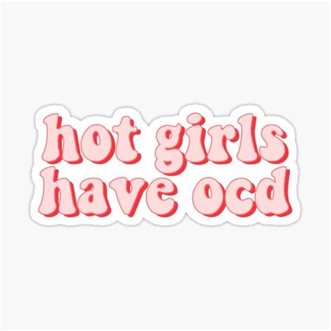 Hot Girls Have Ocd Obsessive Compulsive Disorder Funny Ocd Quotes Sticker For Sale By Yass