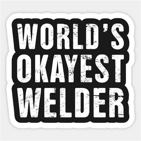 Funny Welder Welding Quote By Meatman Welding Stickers Welding Quote Welding