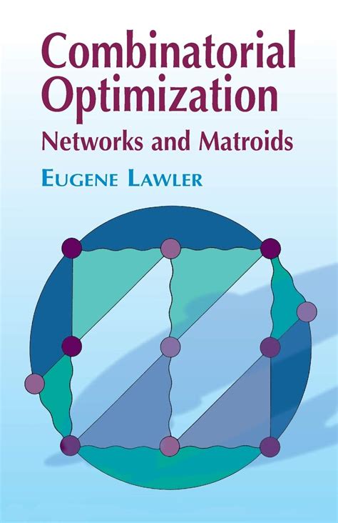 Combinatorial Optimization Networks And Matroids Dover Books On Mathematics Lawler Eugene
