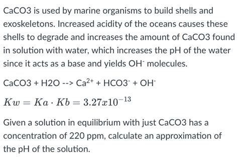 Solved Caco3 Is Used By Marine Organisms To Build Shells And