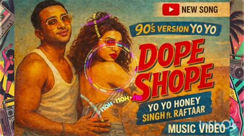 Dope Shope 90s Version Yo Yo Honey Singh 90s Style Song