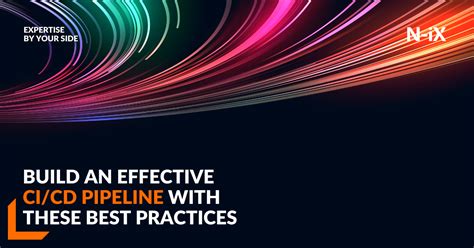 5 Best Practices For Building An Effective Cicd Pipeline N Ix