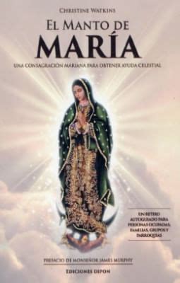 El Manto De Maria Una Consagracion Mariana Para Obtener Ayuda Celestial