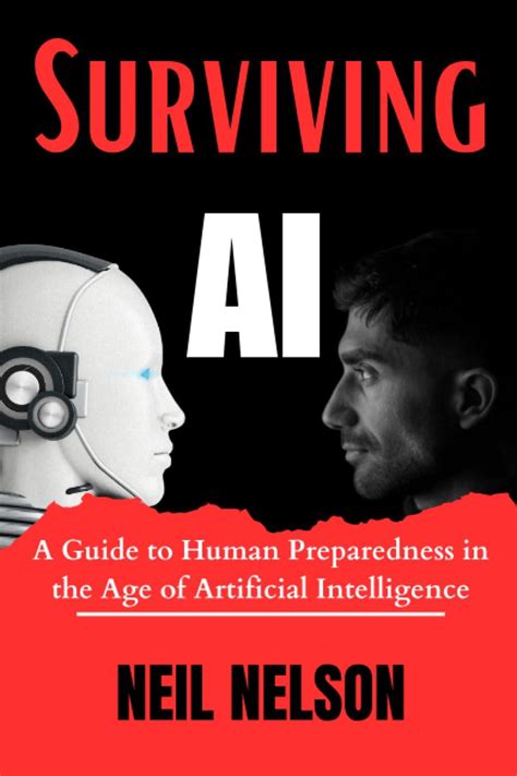 Surviving Ai A Guide To Human Preparedness In The Age Of Artificial Intelligence 1st Edition