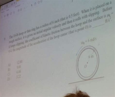 The 10 Lb Hoop Or Thin Ring Has A Radius Of 6 Inch