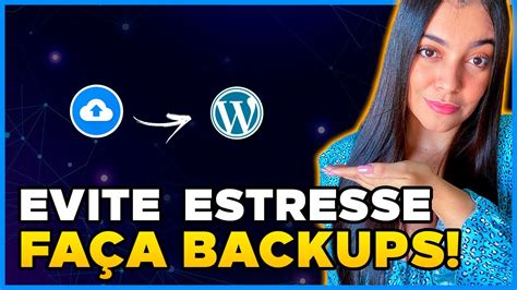 Como Fazer Backup De Site Wordpress Como Subir O Backup Plugin All