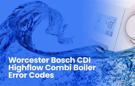 Worcester Bosch CDI Highflow Combi Boiler Error Codes React Boiler
