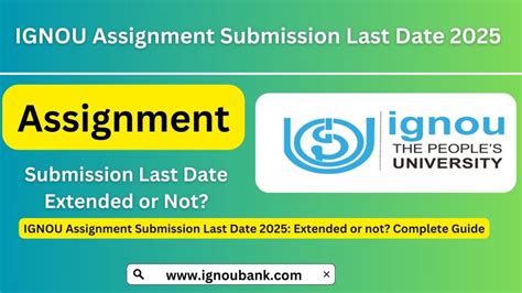 Ignou Assignment Submission Last Date 2025 Extended Or Not Complete Guide