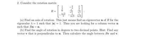 Solved Consider The Rotation Matrix A Find An Axis Of Chegg Com