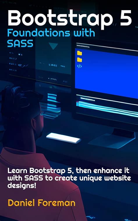 Bootstrap 5 Foundations With Sass Learn Bootstrap 5 Then Enhance It With Sass To Create Unique