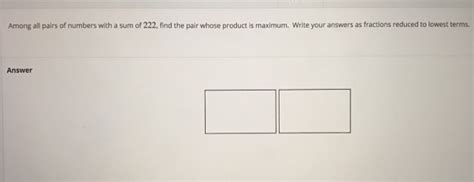 Solved Among All Pairs Of Numbers With A Sum Of Find Chegg