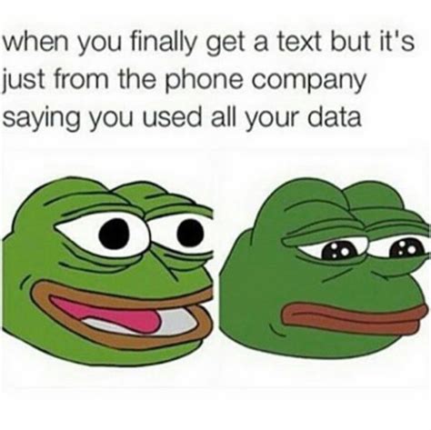 When You Finally Get A Text But Its Just From The Phone Company Saying You Used All Your Data