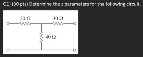 solved q1 30 pts determine the z parameters for the