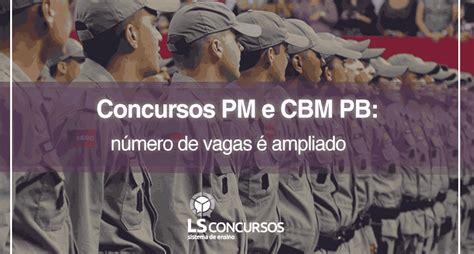 Concursos Pm E Cbm Pb Número De Vagas é Ampliado Ls Ensino