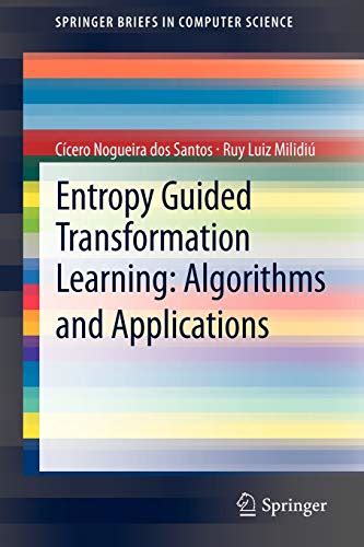 Entropy Guided Transformation Learning Algorithms And Applications Springerbriefs In Computer